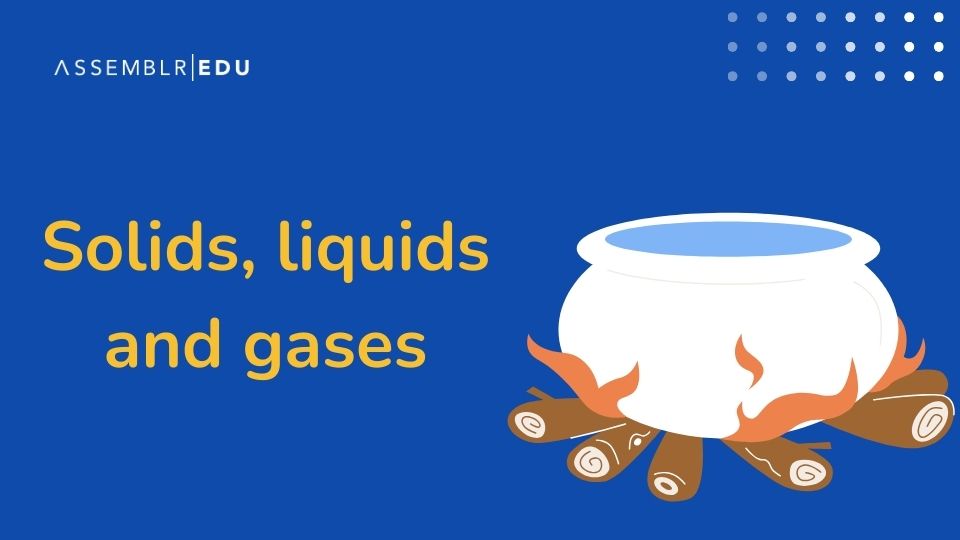 Solids, Liquids And Gases - on Assemblr Edu