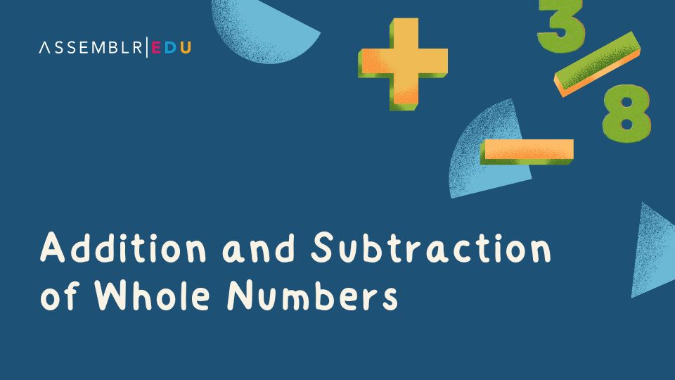Addition And Subtraction Of Whole Numbers - on Assemblr Edu