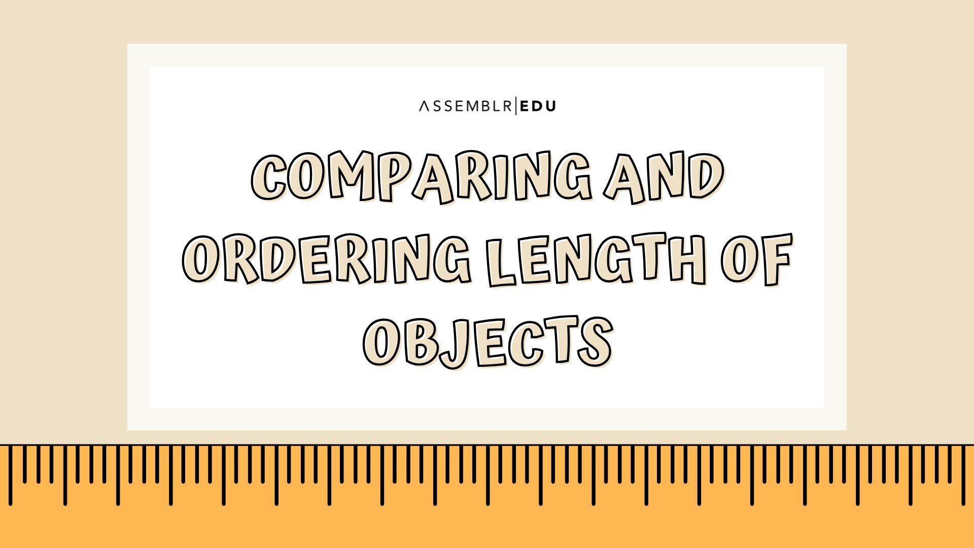 Comparing And Ordering Length Of Objects - on Assemblr Edu