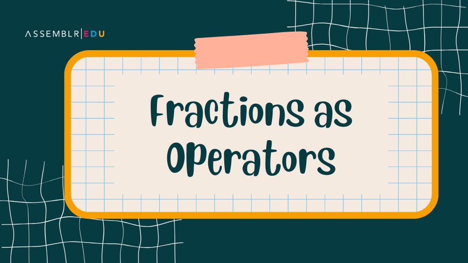 Fractions As Operators - on Assemblr Edu