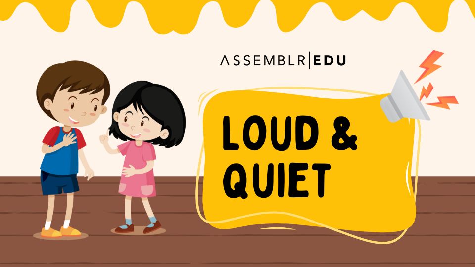 Loud And Quiet - on Assemblr Edu