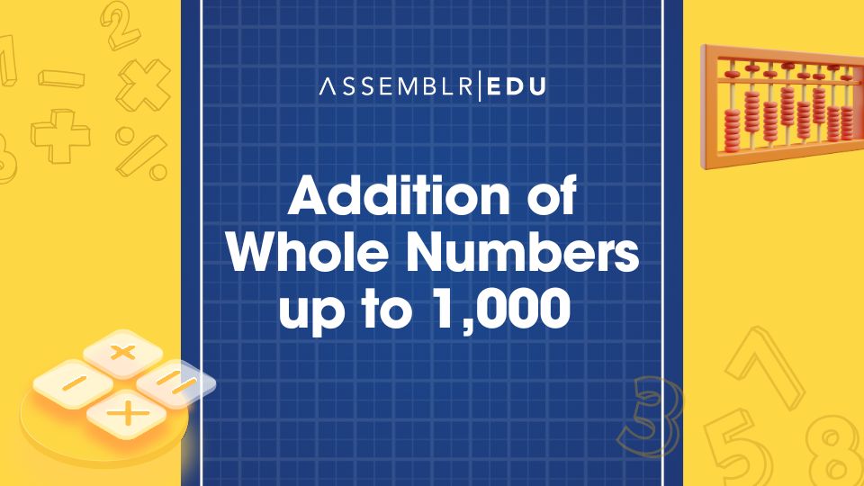 Addition Of Whole Numbers Up To 1,000 - on Assemblr Edu