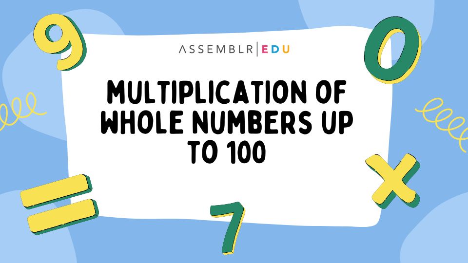 Multiplication Of Whole Numbers Up To 100 - on Assemblr Edu