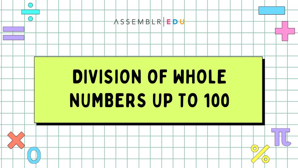 Division Of Whole Numbers Up To 100 - on Assemblr Edu